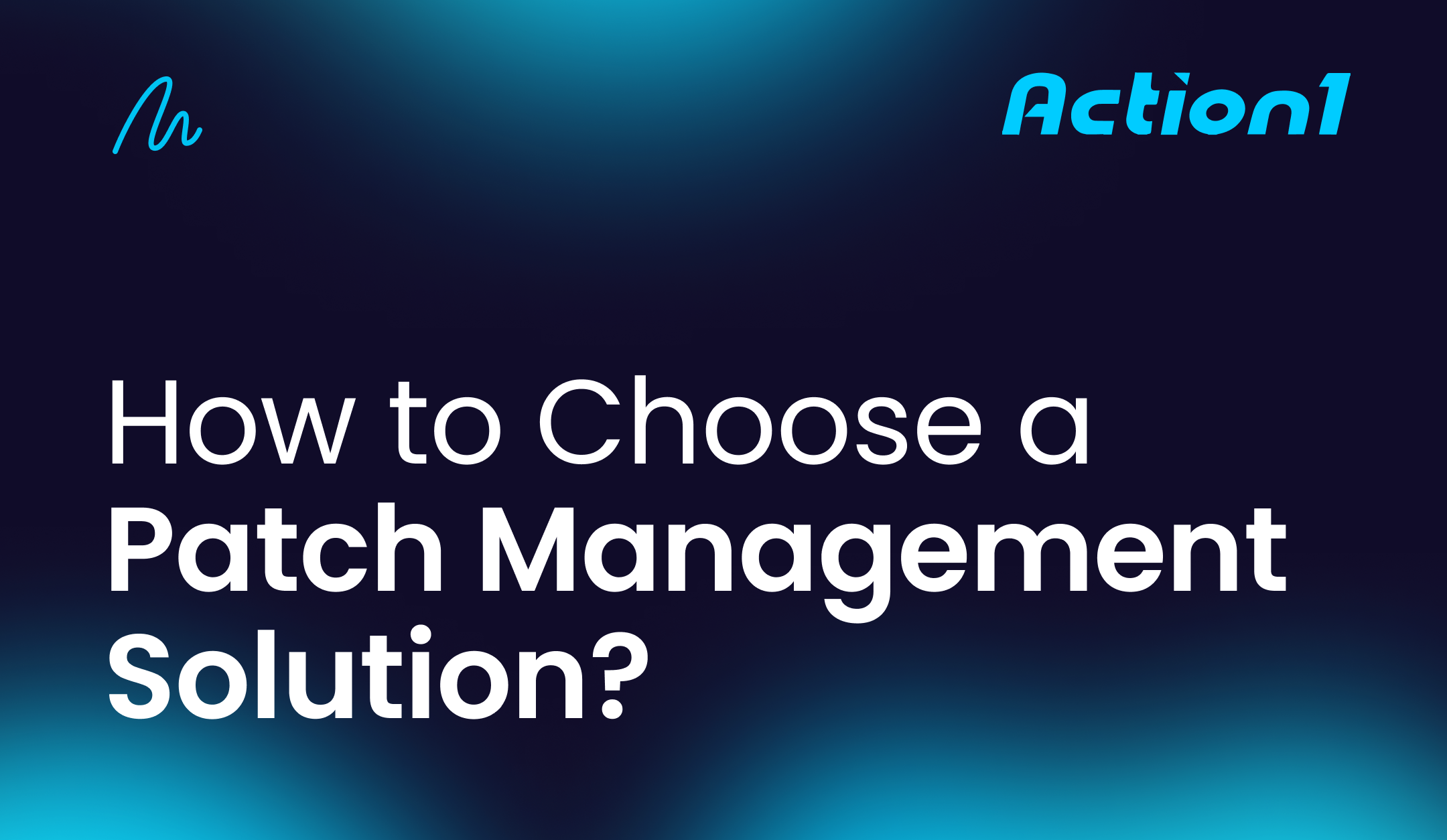 Choosing a Patch Management Solution - Ultimate Guide