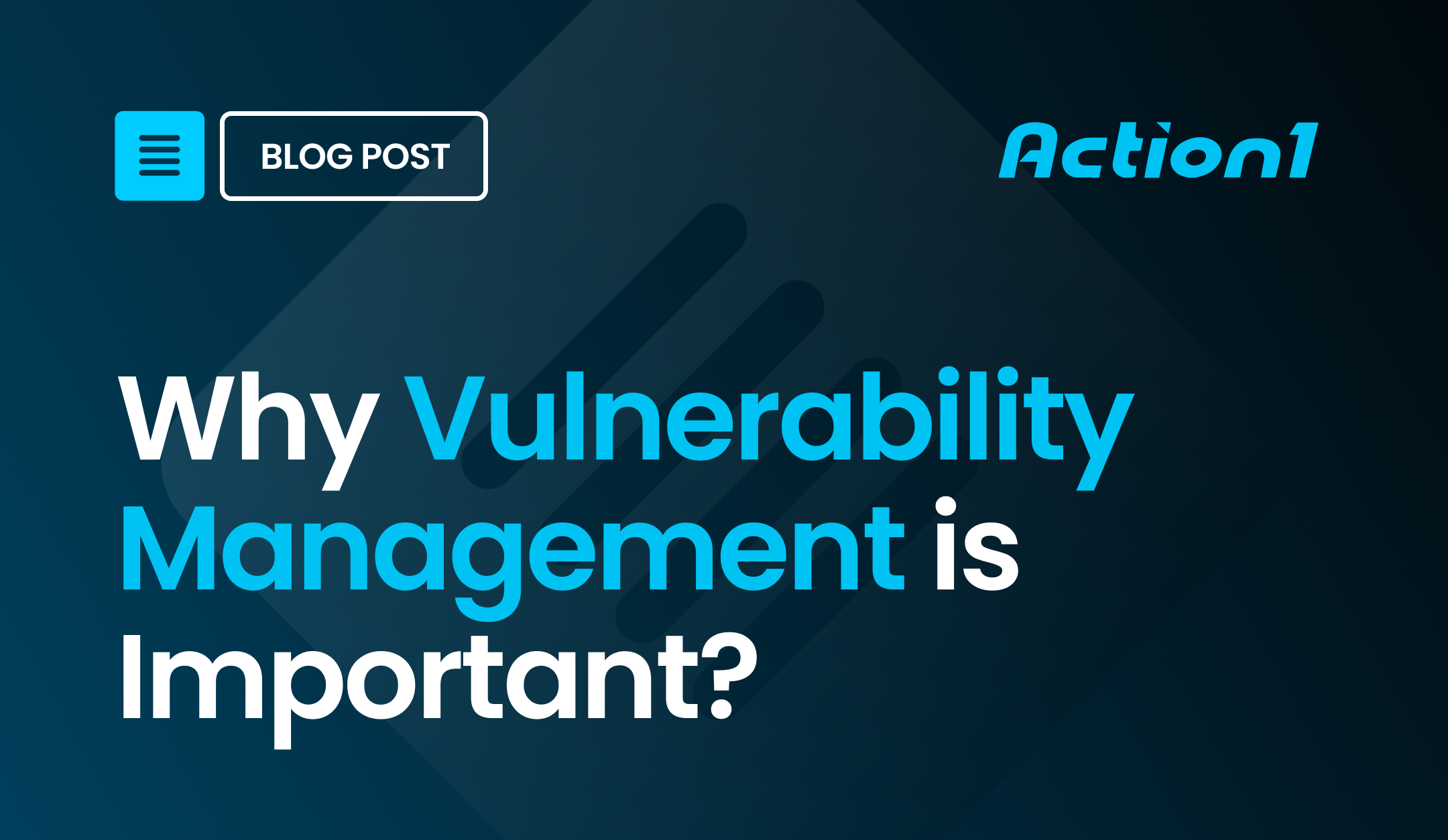 Why Vulnerability Management is Important? | Action1