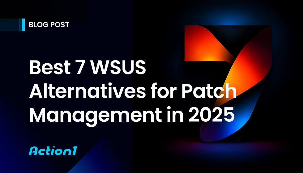 Top 7 WSUS Alternatives for Patch Management in 2025 | Action1