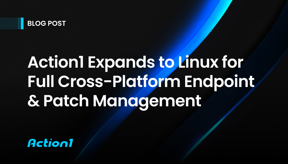 Action1 Expands to Linux for Unified Cross-Platform Endpoint & Patch Management | Action1