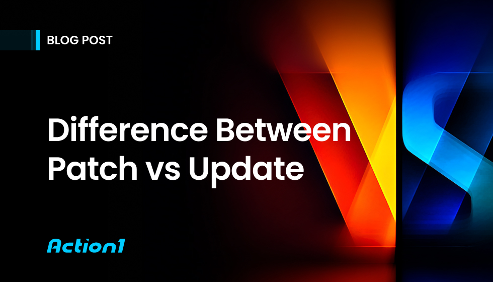 Patch vs Update: Main Differences and Similarities | Action1