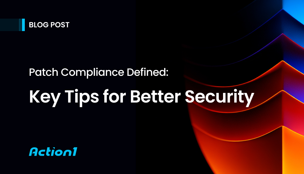 Patch Compliance: Ultimate Guide for System Admins | Action1