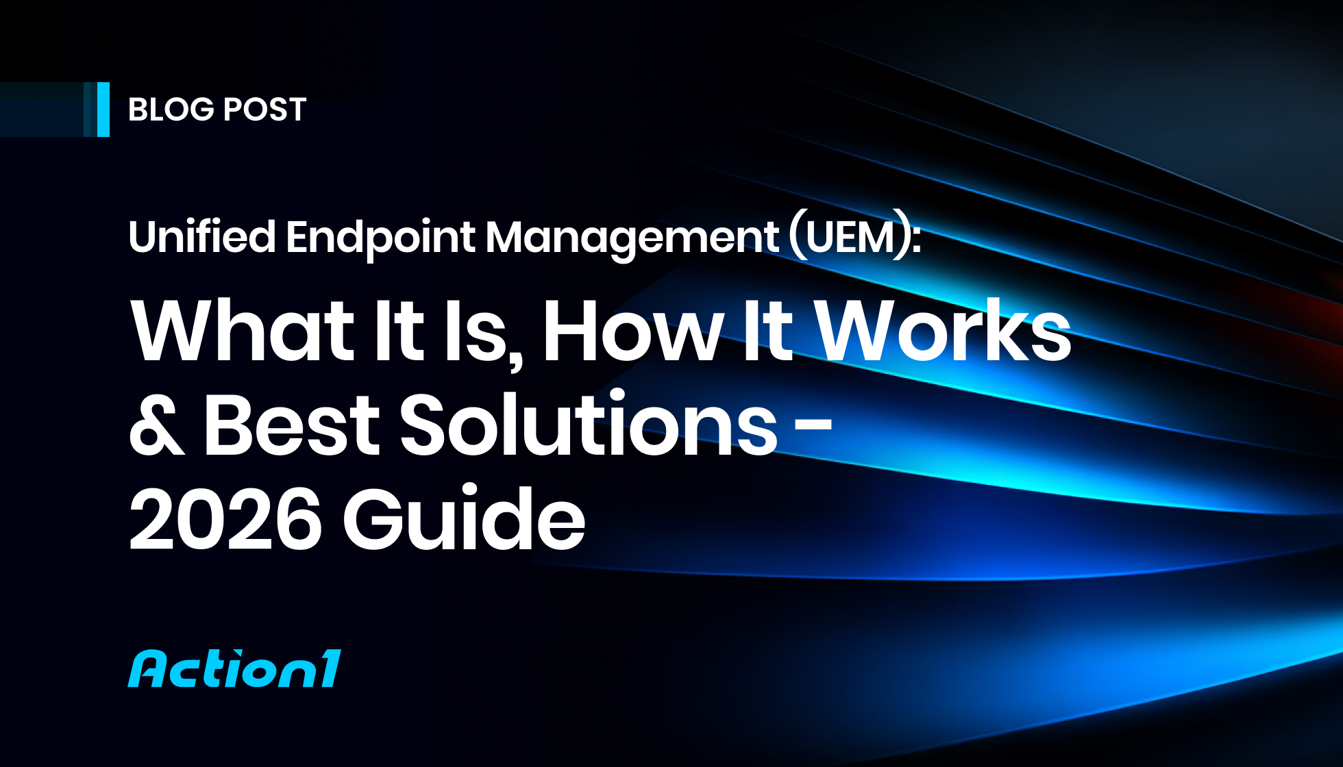 Unified Endpoint Management: A Comprehensive Guide | Action1